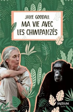 Ma vie avec les chimpanzés : Jane Goodall, Florence Seyvos, Isabelle ...