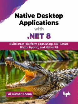 Native Desktop Applications with .NET 8: Build cross-platform apps ...
