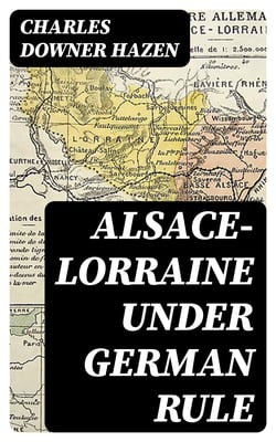 Alsace-Lorraine under German Rule | Cultura