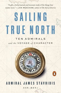 Sailing True North - Ten Admirals and the Voyage of Character | Cultura