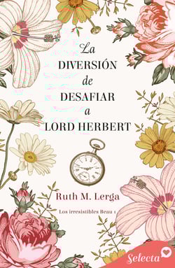 La diversión de desafiar a lord Herbert (Los irresistibles Beau 1 ...