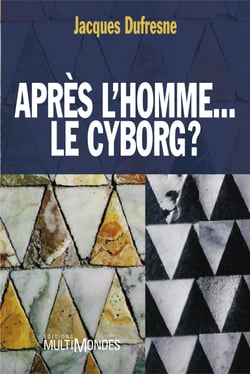 Après l’homme… le cyborg ? : Jacques Dufresne - Ebook Philosophie ...