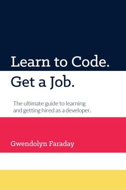 Learn to Code. Get a Job. The Ultimate Guide to Learning and Getting ...