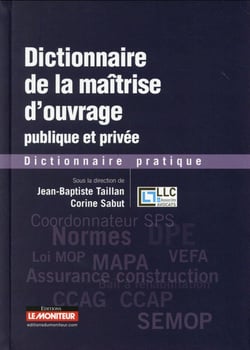Dictionnaire de la maîtrise d'ouvrage publique et privée : Collectif ...