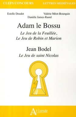 Adam le bossu - Le jeu de la Feuillée, le jeu de Robin et Marion : Jean ...