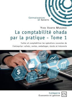 La comptabilité ohada par la pratique - Tome 1 : Traiter et ...