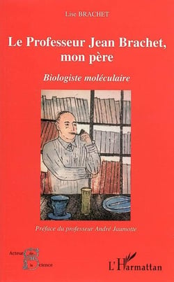 Le professeur Jean Brachet, mon père : Biologiste moléculaire : Lise ...
