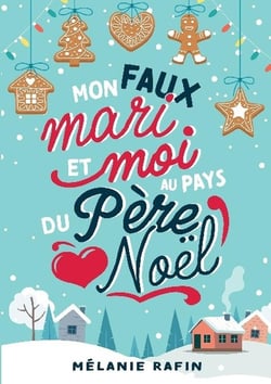Mon faux mari et moi au pays du Père Noël : Mélanie Rafin | Cultura