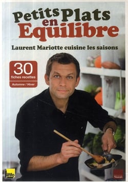 Petits plats en équilibre - laurent mariotte cuisine les saisons | Cultura