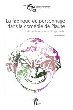 La Fabrique du personnage dans la comédie de Plaute : Étude sur le ...
