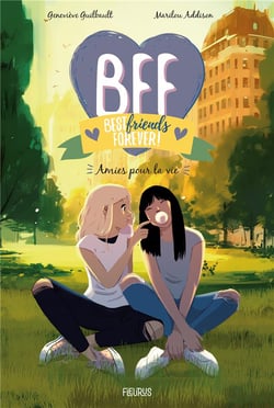 BFF : best friends forever ! Tome 10 : Amies pour la vie : Marilou ...