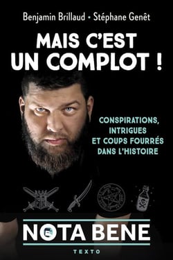 Mais c'est un complot ! Conspirations, intrigues et coups fourrés dans ...