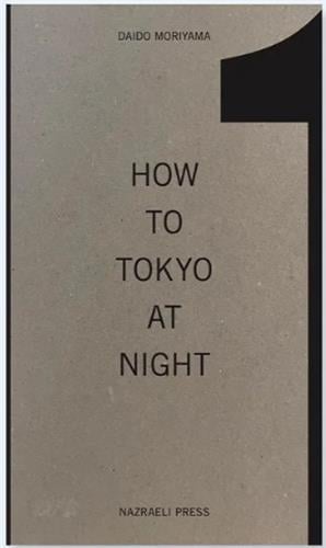Daido moriyama how to tokyo at night /anglais- Livre Histoire de l'Art ...