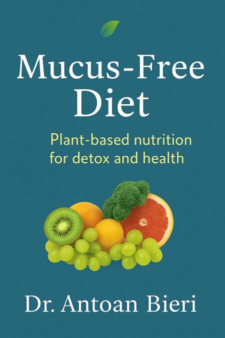 Mucus-Free Diet: Plant-based nutrition for detox and health | Cultura