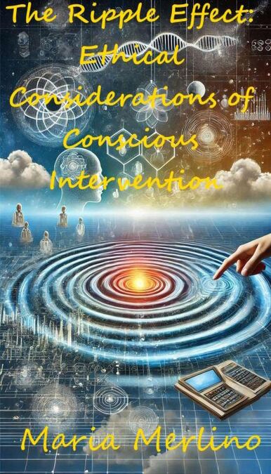 The Ripple Effect: Ethical Considerations of Conscious Intervention ...