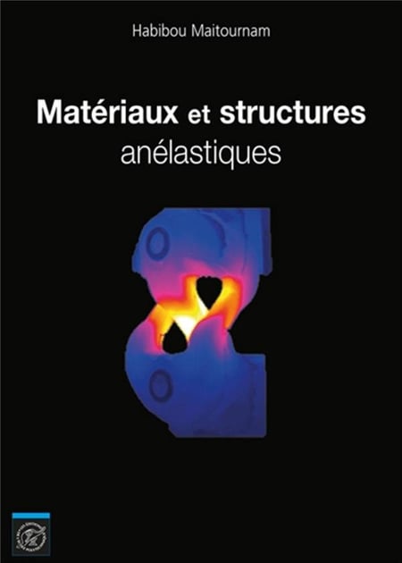 Matériaux et structures anélastiques : Habibou Maitournam - Livre ...