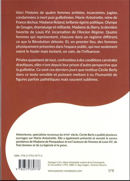 Guillotinées : Marie-Antoinette, Madame du Barry, Madame Roland, Olympe ...