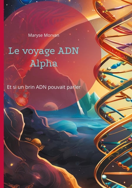 Le voyage ADN Alpha : Et si un brin ADN pouvait parler | Cultura