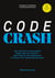 CODE CRASH - WHY ARTIFICIAL INTELLIGENCE TURNS CODE INTO INTENT AND WHY ...