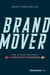Brand Mover - How to Lead Audiences from Apathy to Advocacy | Cultura