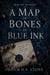 A Map of Bones in Blue Ink - Dear Mr. Monster, #1 | Cultura