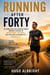 Running After Forty - Following One Late-Starting Runner Through a ...