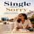 Single and Not Sorry - Building a Full Life Without Apologizing for the ...