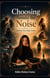 Choosing Amidst the Noise: Decisions That Shape Destiny | Cultura