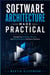 Software Architecture Made Practical - Designing Scalable, Secure, and ...