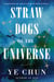 Straw Dogs of the Universe - A Novel | Cultura