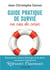Guide pratique de survie en cas de crise : Jean-Christophe Seznec ...
