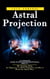 Astral Projection: A Complete Guide to Exploring Nonphysical Reality (The Complete Guide for ...