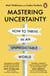 Mastering Uncertainty - How to Thrive in an Unpredictable World | Cultura