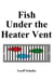 Fish Under the Heater Vent | Cultura