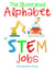 The Illustrated Alphabet of STEM Jobs | Cultura