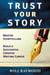 Trust Your Story: Master Storytelling and Build a Successful Creative ...