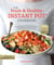 The Fresh and Healthy Instant Pot Cookbook - 75 Easy Recipes for Light ...