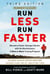 Runner's World Run Less Run Faster - Become a Faster, Stronger Runner ...