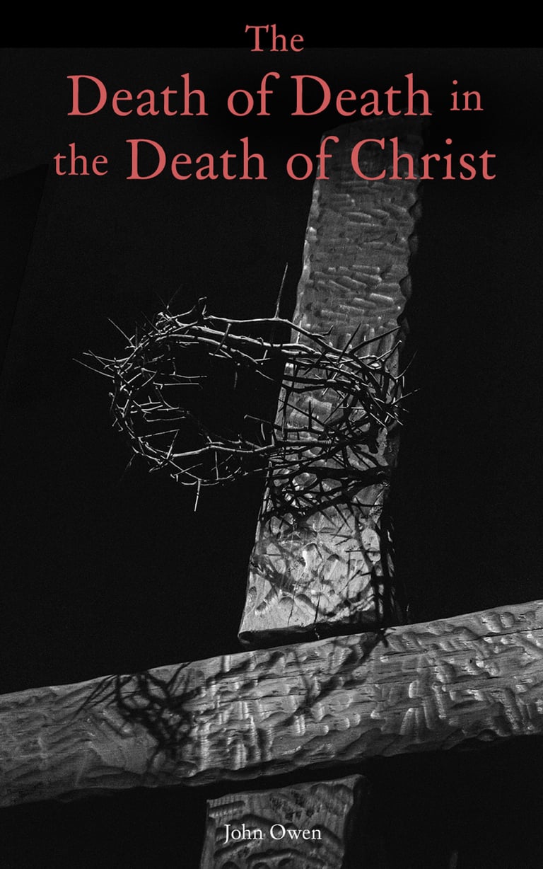 The Death of Death in the Death of Christ - Polemical Religious Book ...