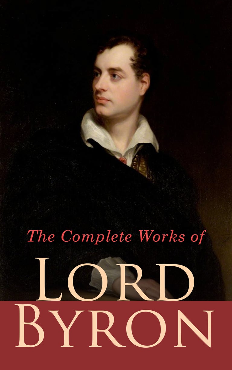 The Complete Works of Lord Byron - Poetry, Plays, Letters and ...