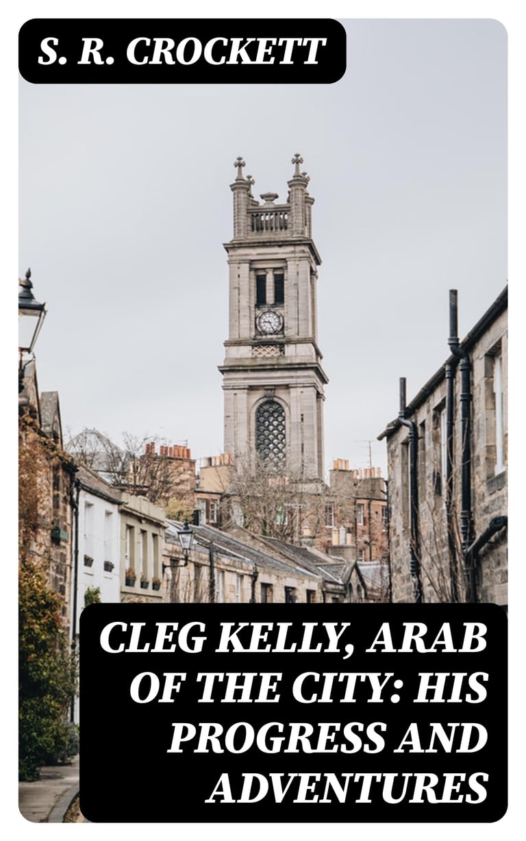 Cleg Kelly, Arab of the City: His Progress and Adventures - 8596547041535 | Cultura