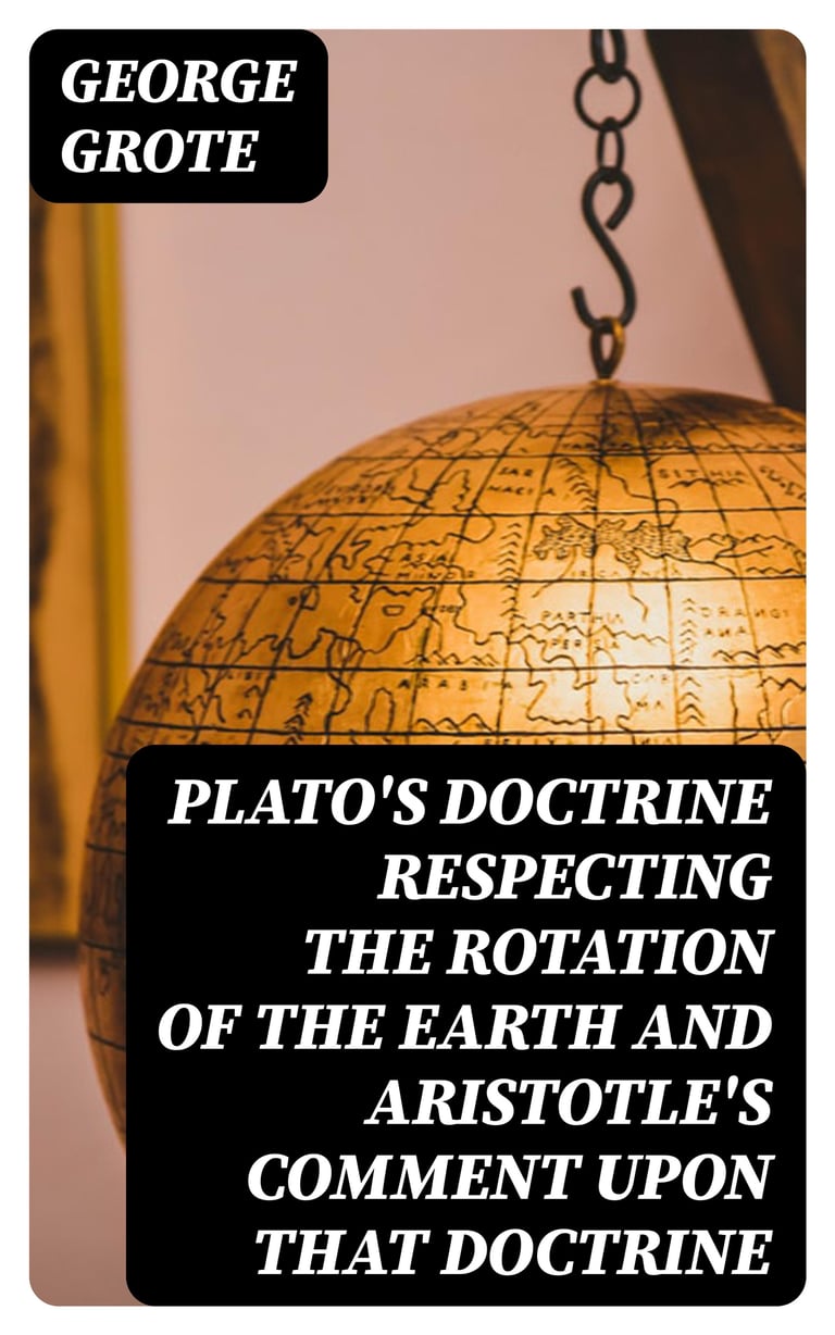 Plato's Doctrine Respecting the Rotation of the Earth and Aristotle's ...