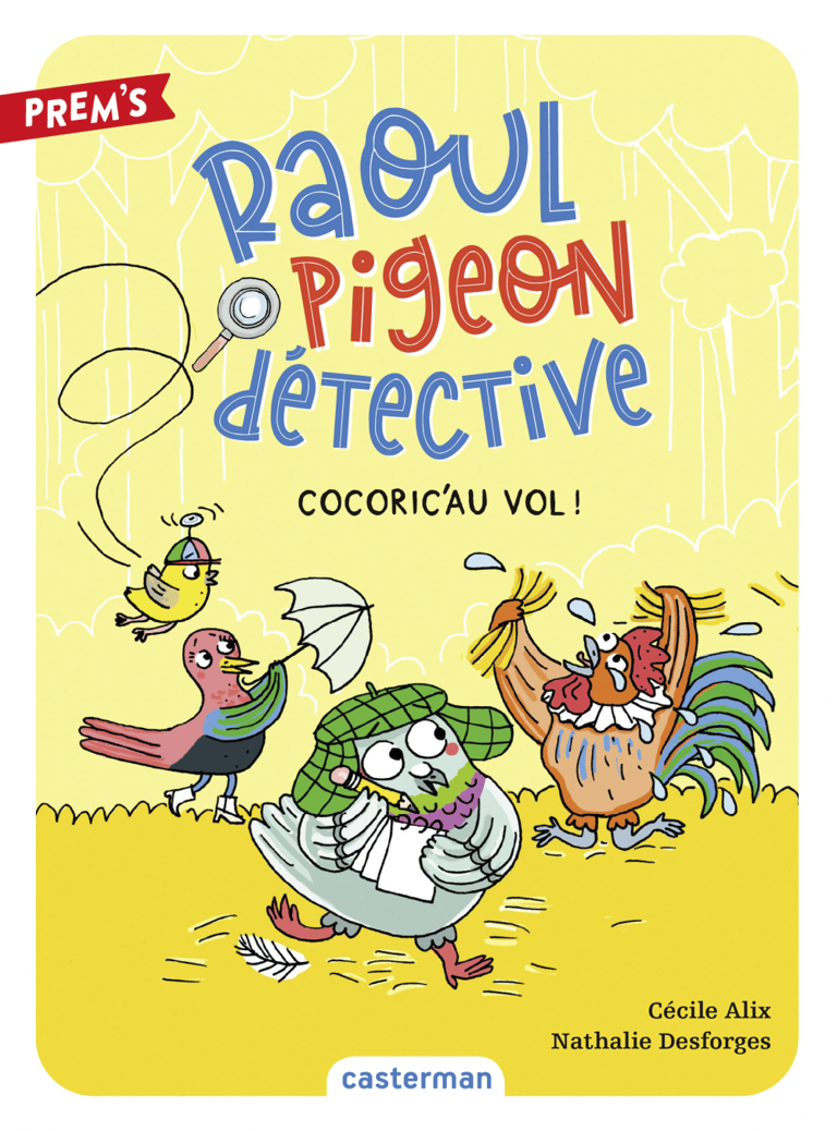 Raoul pigeon détective (Tome 2) - Cocoric'au vol ! : Cécile Alix,Nathalie Desforges ...