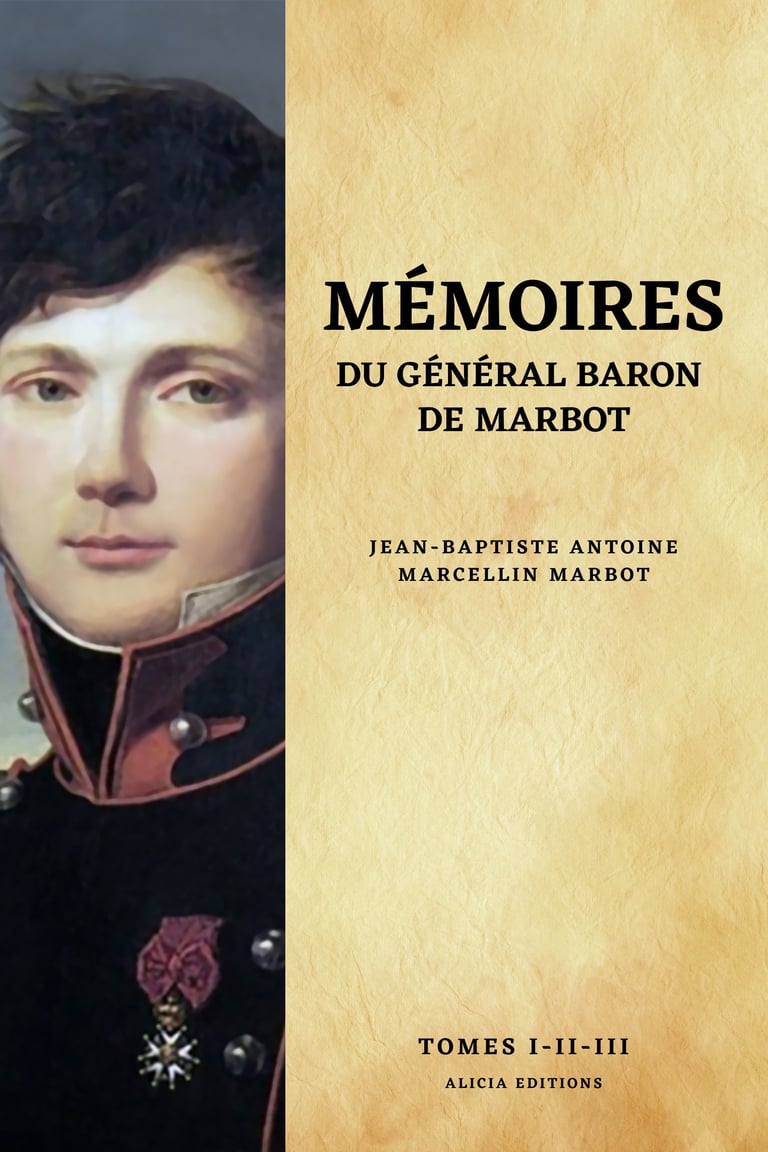Mémoires du Général Baron de Marbot - Version intégrale Tomes I-II-III ...