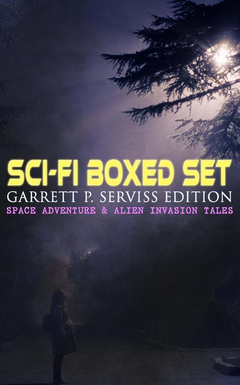 Sci-Fi Boxed Set: Garrett P. Serviss Edition - Space Adventure & Alien ...