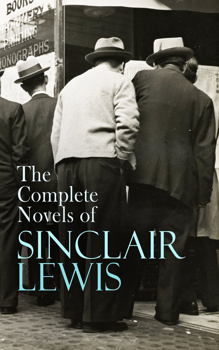 The Complete Novels of Sinclair Lewis - Main Street, Babbitt, It Can't Happen Here, Arrowsmith ...