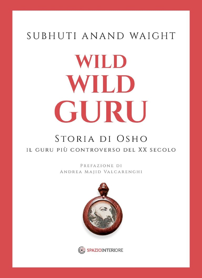 Wild Wild Guru - Storia di Osho - Il guru più controverso del XX secolo - 9791280002648 | Cultura