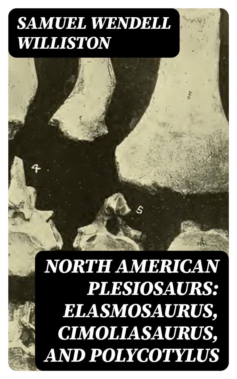North American Plesiosaurs: Elasmosaurus, Cimoliasaurus, and ...