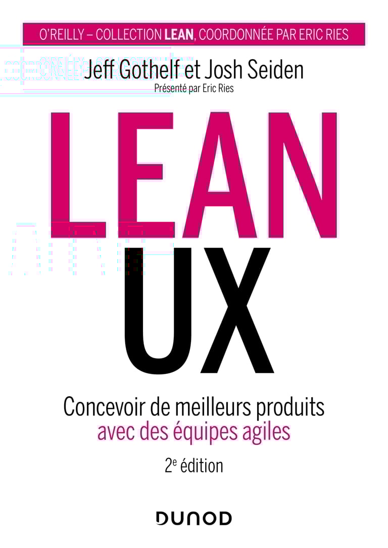 Lean UX - 2e éd. - Concevoir des produits meilleurs avec des équipes agiles : Josh Seiden,Jeff ...