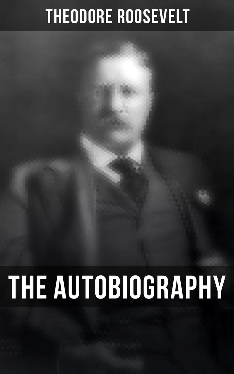 Theodore Roosevelt: The Autobiography - Boyhood and Youth, Education ...